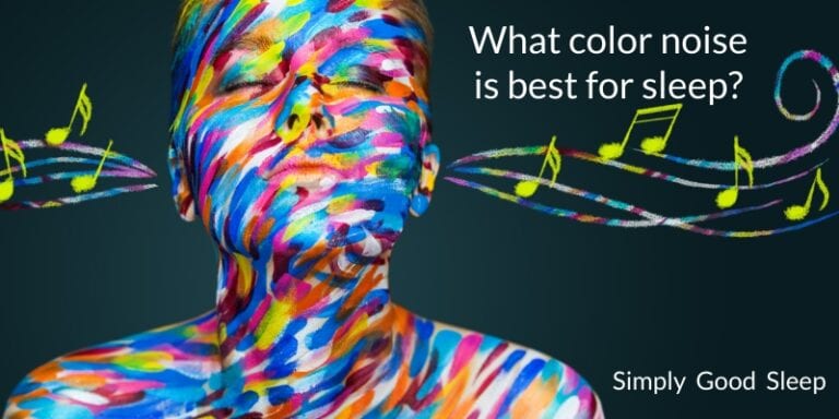 What Color Noise is Best for Sleep? | Simply Good Sleep