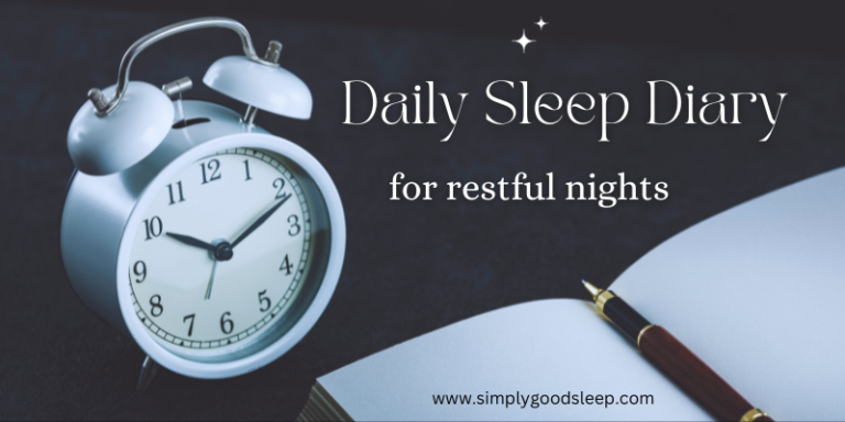 Daily Sleep Diary for Restful Nights | Simply Good Sleep